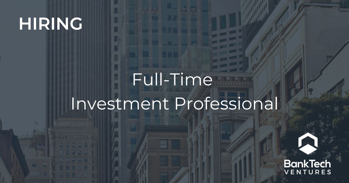 BankTech Ventures Team is Growing!